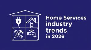 30 Home Service Industry Trends To Watch In 2026 | BDR