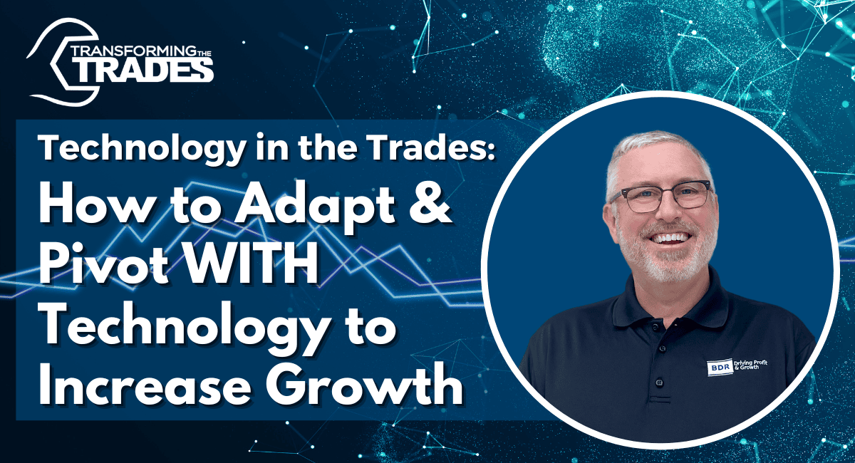 Technology In The Trades: How To Adapt And Pivot WITH Technology To ...